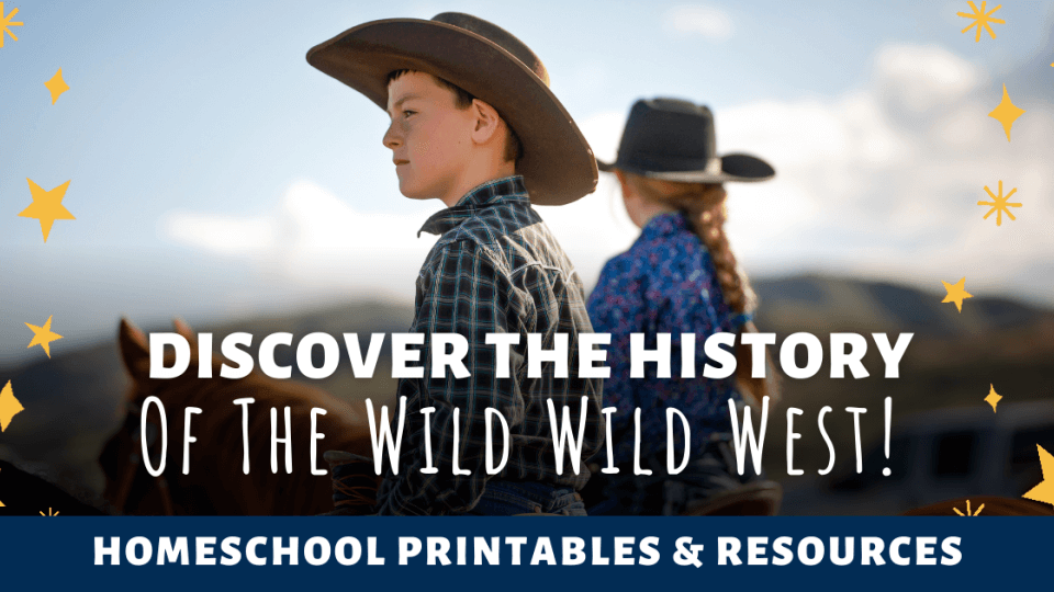 History Of The Wild West | The Homeschool Quest