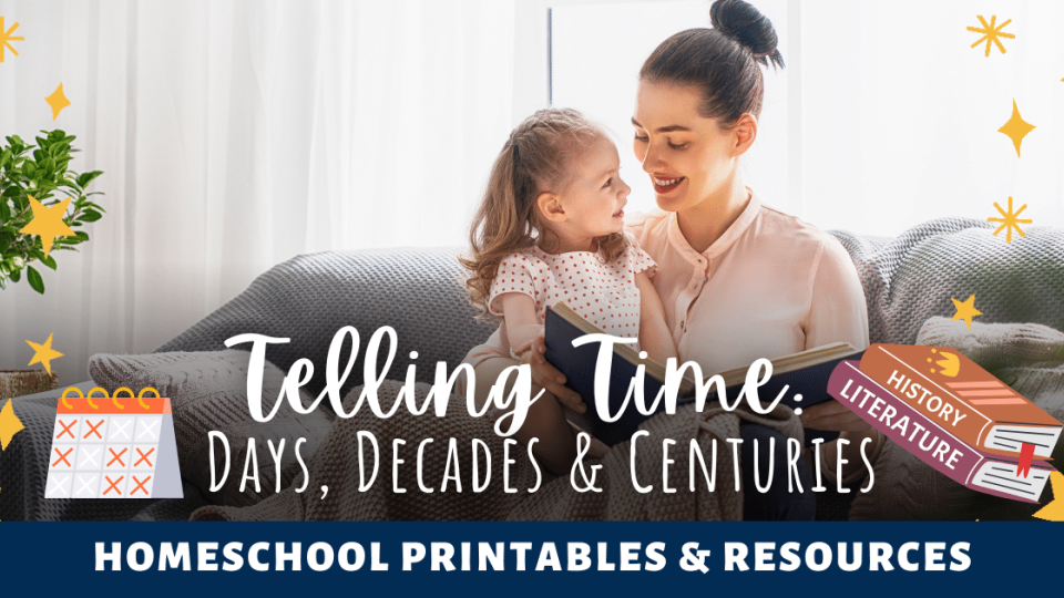 Telling Time: Days, Decades & Centuries | The Homeschool Quest