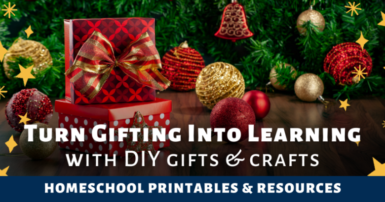 Turn Gifting Into Learning With DIY Gifts & Crafts | The Homeschool Quest